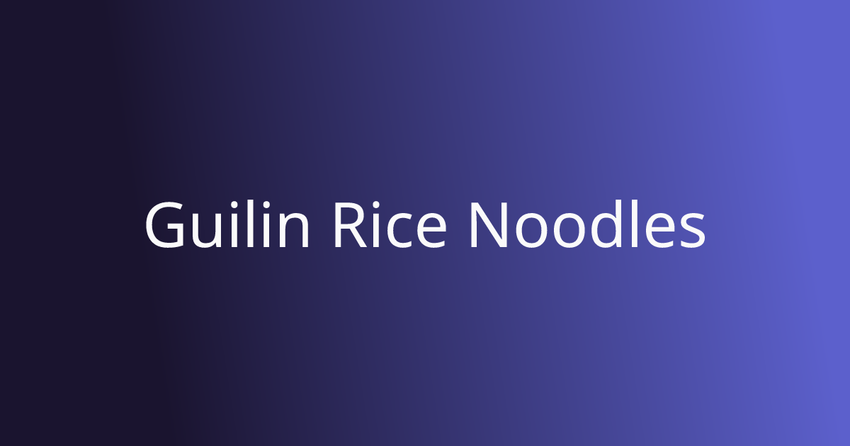 Best Chinese in Oakland, CA | Guilin Rice Noodles | Menu